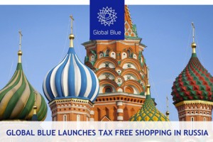 Global Blue ‘first’ to launch Tax Free Shopping in Russia